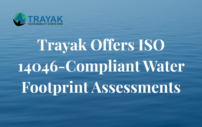 Trayak Offers ISO 14046-Compliant Water Footprint Assessments - Trayak